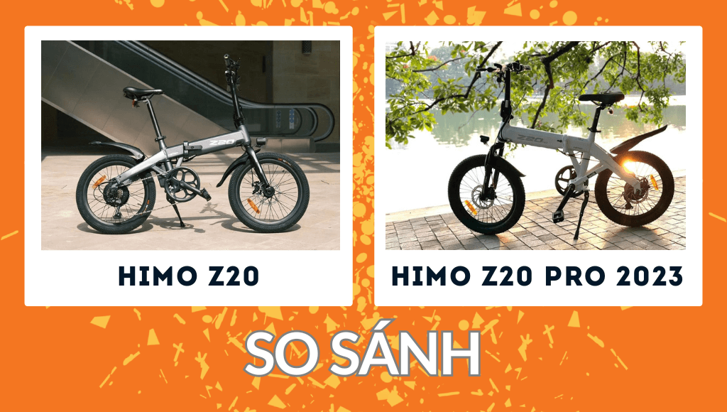 So sánh Himo Z20 và Z20 Pro 2023 - Phiên bản nào tốt hơn?